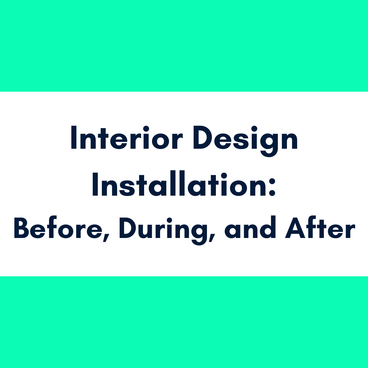 Interior Design Installation: Before, During, and After - 4Dbiz
