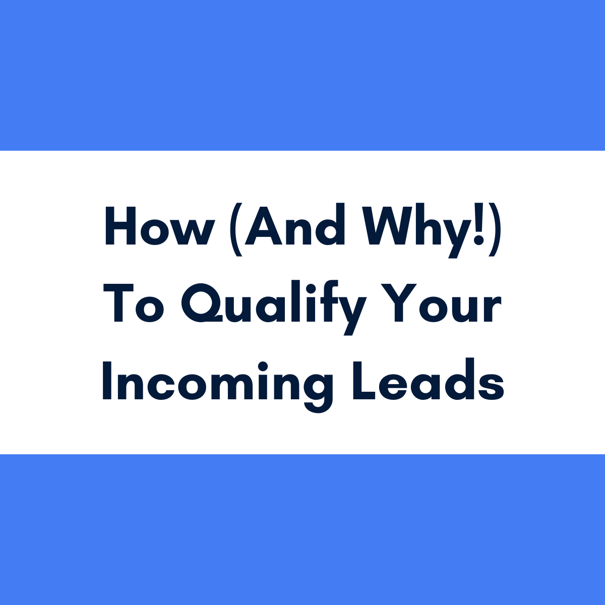 How (And Why!) To Qualify Your Leads - 4Dbiz