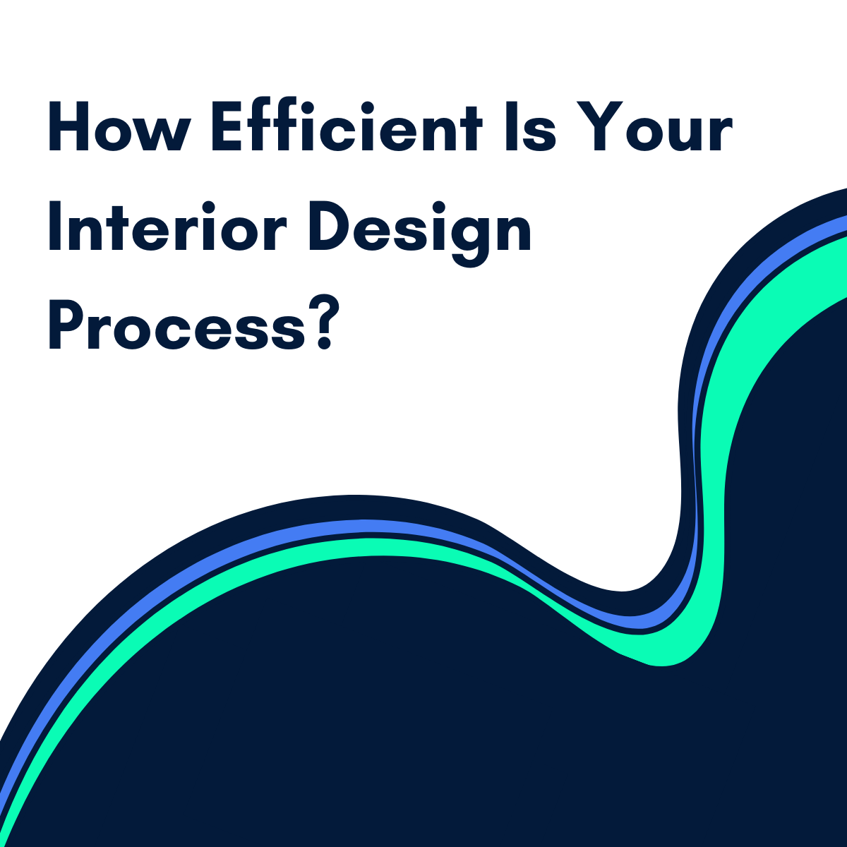 How Efficient Is Your Interior Design Process? - 4Dbiz